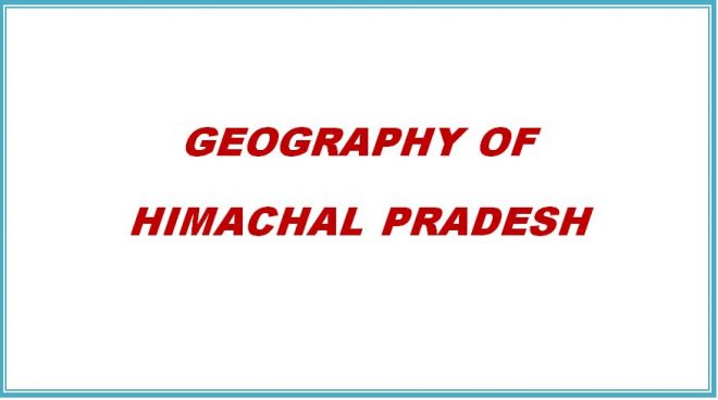 geography-of-himachal-pradesh-general-studies - Himachal Pradesh General Studies